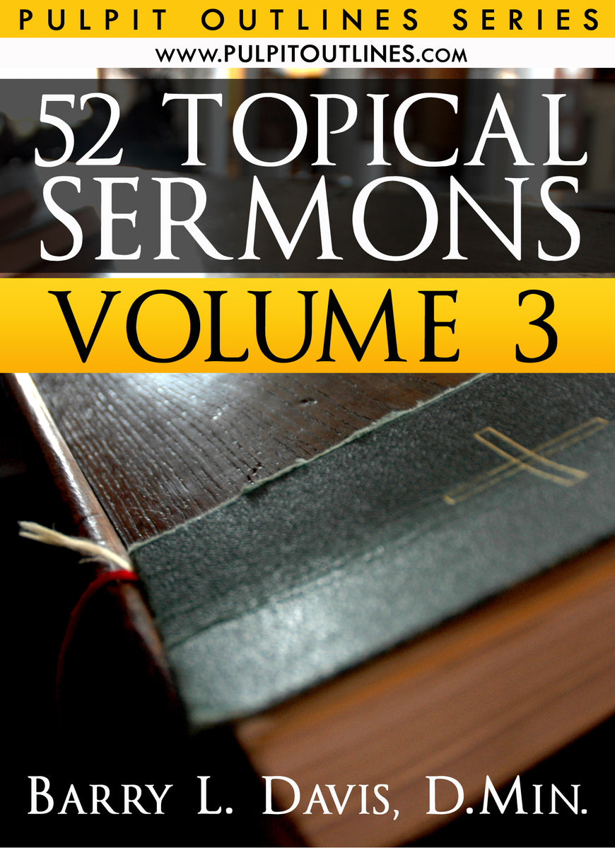 52 Topical Sermon Outlines Volume 3 The Pastors Helper