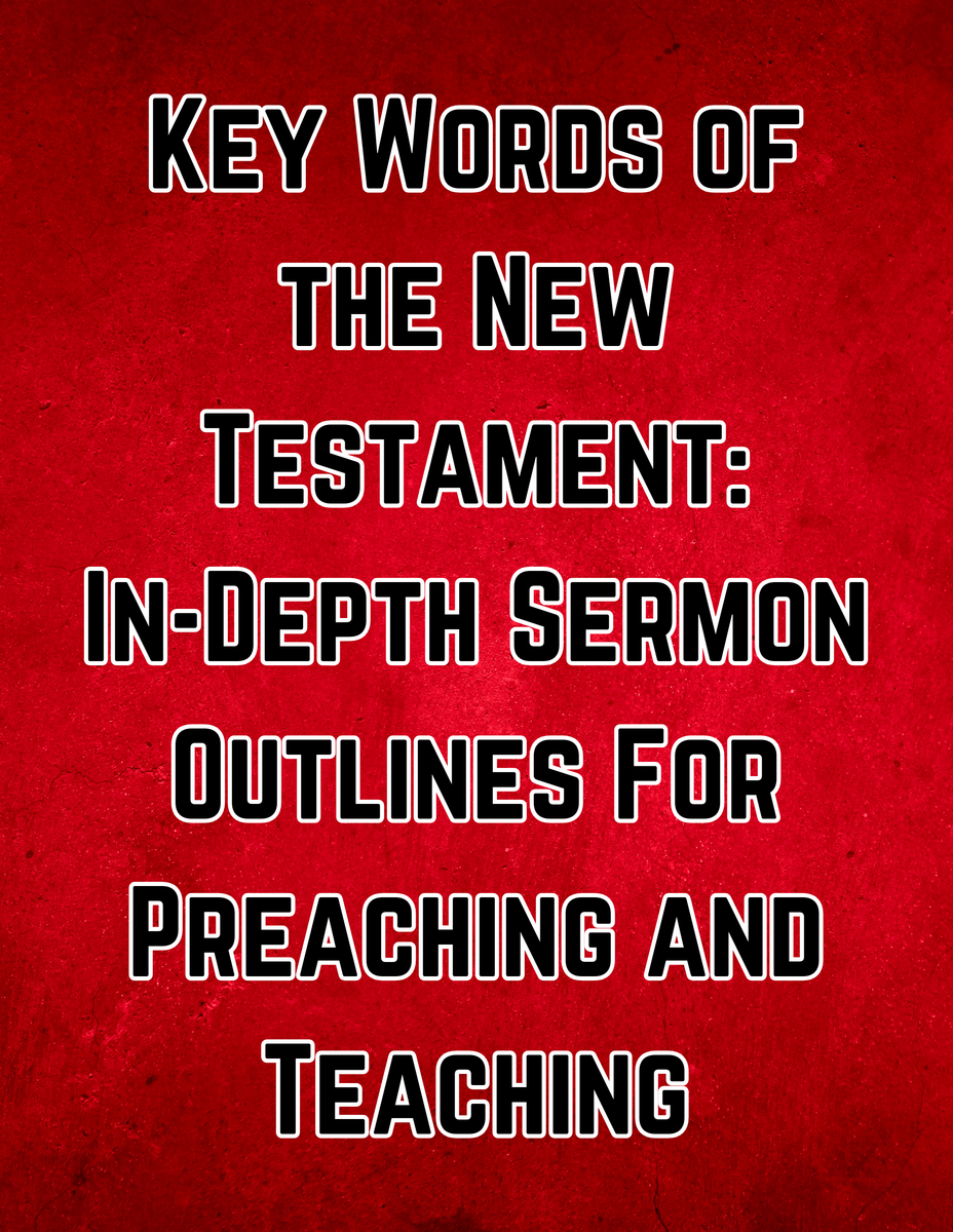 Key Words of the New Testament: In-Depth Sermon Outlines for Preaching ...