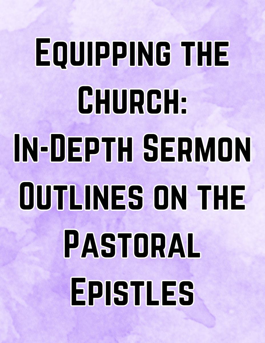 Equipping the Church: In-Depth Sermon Outlines on the Pastoral Epistle ...